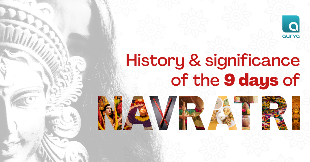 History and Significance of the 9 days of Navratri – Aurva